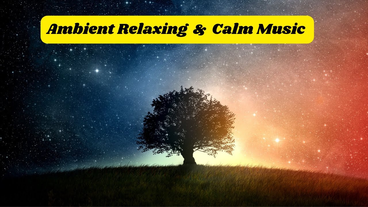 Ambient Relaxing & Calming Music / Free Youtube Library Musical ...