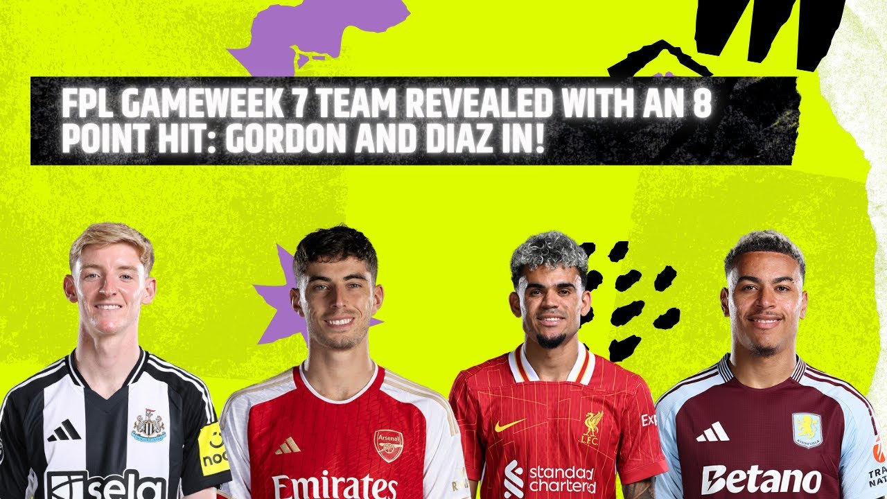 FPL Gameweek 7 Team Revealed with an 8 Point Hit: Gordon and Diaz In ...