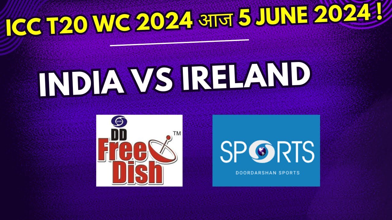 DD Free Dish|ICC Men's T20I Cricket WC 2024|India Vs Ireland Today 5 ...
