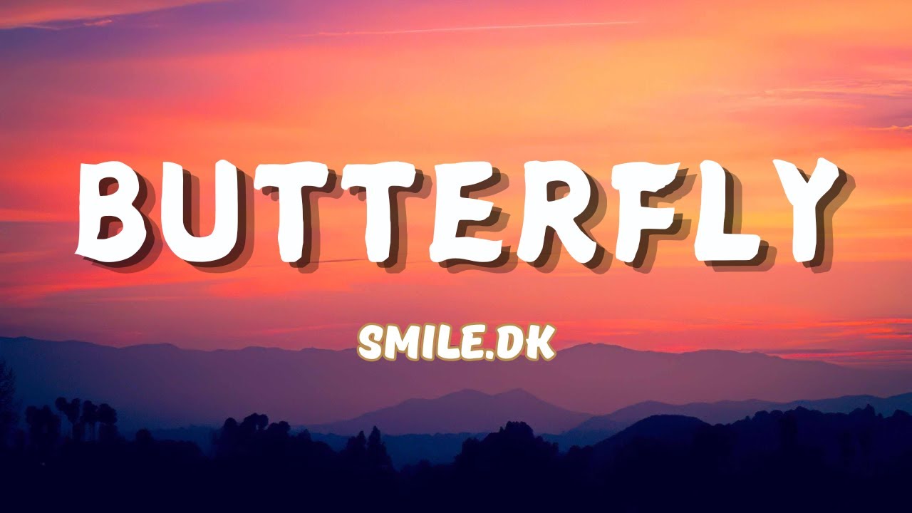 Smile.Dk - Butterfly (Lyrics) - YouTube
