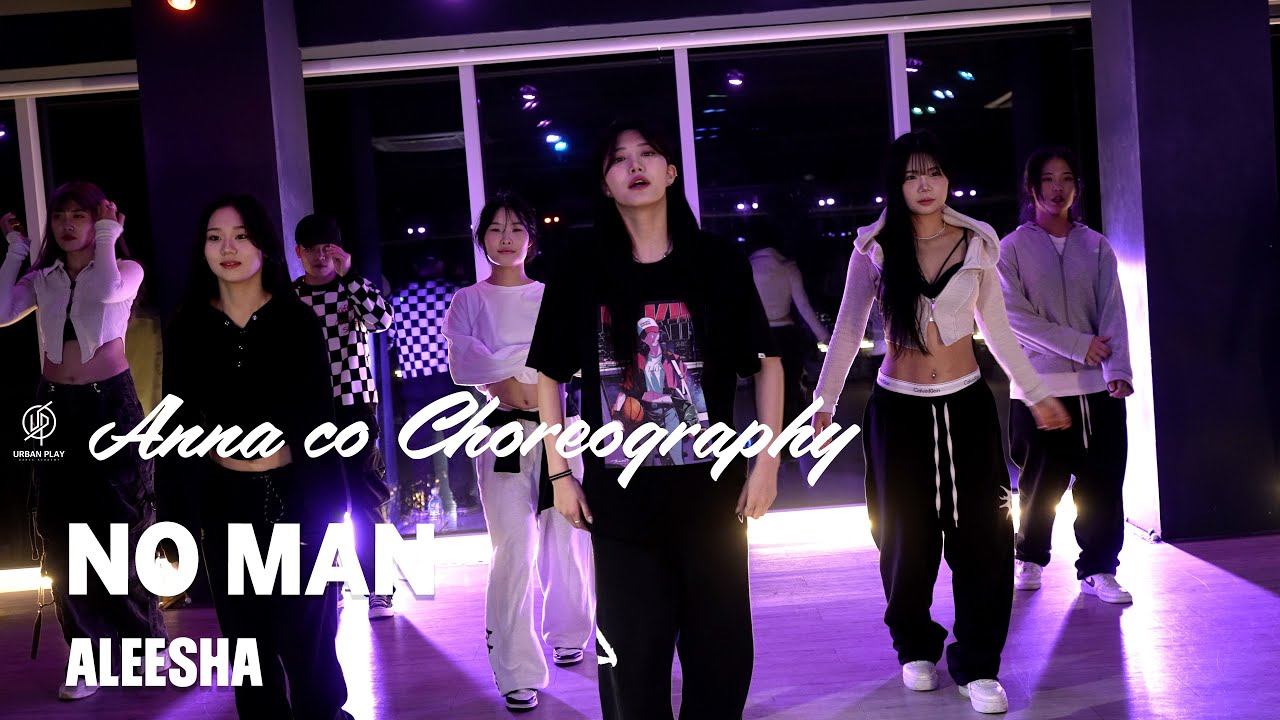 NO MAN - ALEESHA / ANNA CO Choreography / Urban Play Dance Academy ...