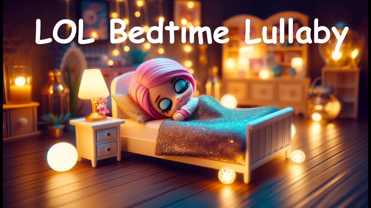 Lullaby for Kids to go to Sleep Bedtime Lullaby for LOL Sweet Dreams # ...