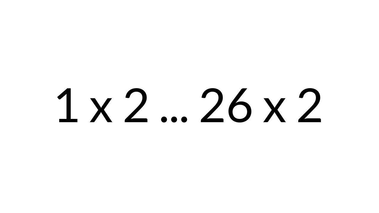 Multiplication Table times 2, from 1 x 2 to 26 x 2, in order, silent ...