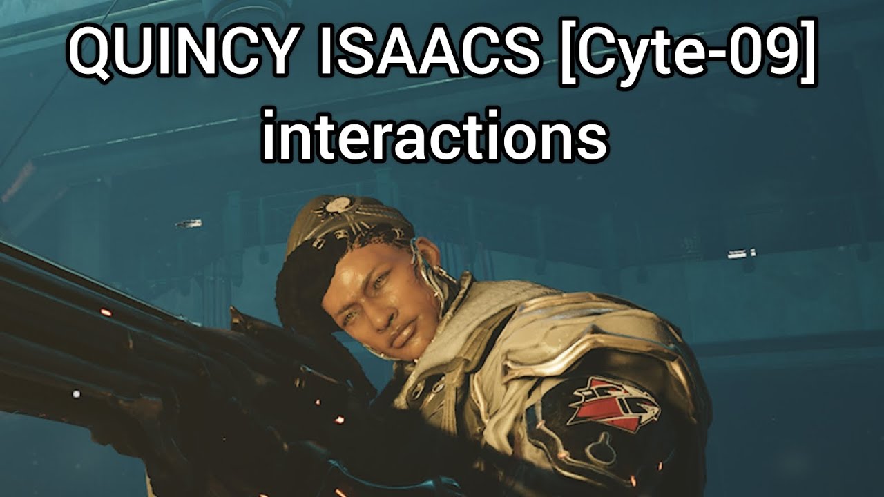 Warframe: QUINCY ISAACS [Cyte-09] interactions - YouTube