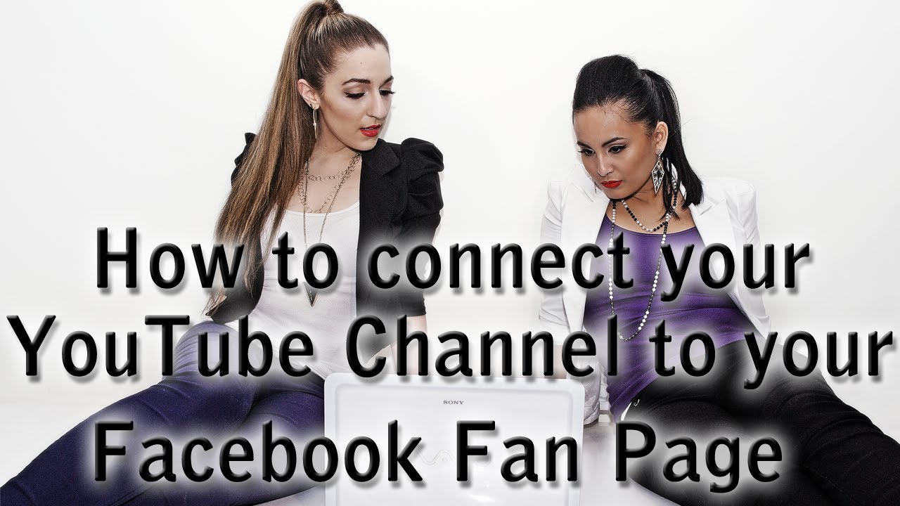 How to Connect Your YouTube Channel to Your Facebook Fan Page (UPDATED ...