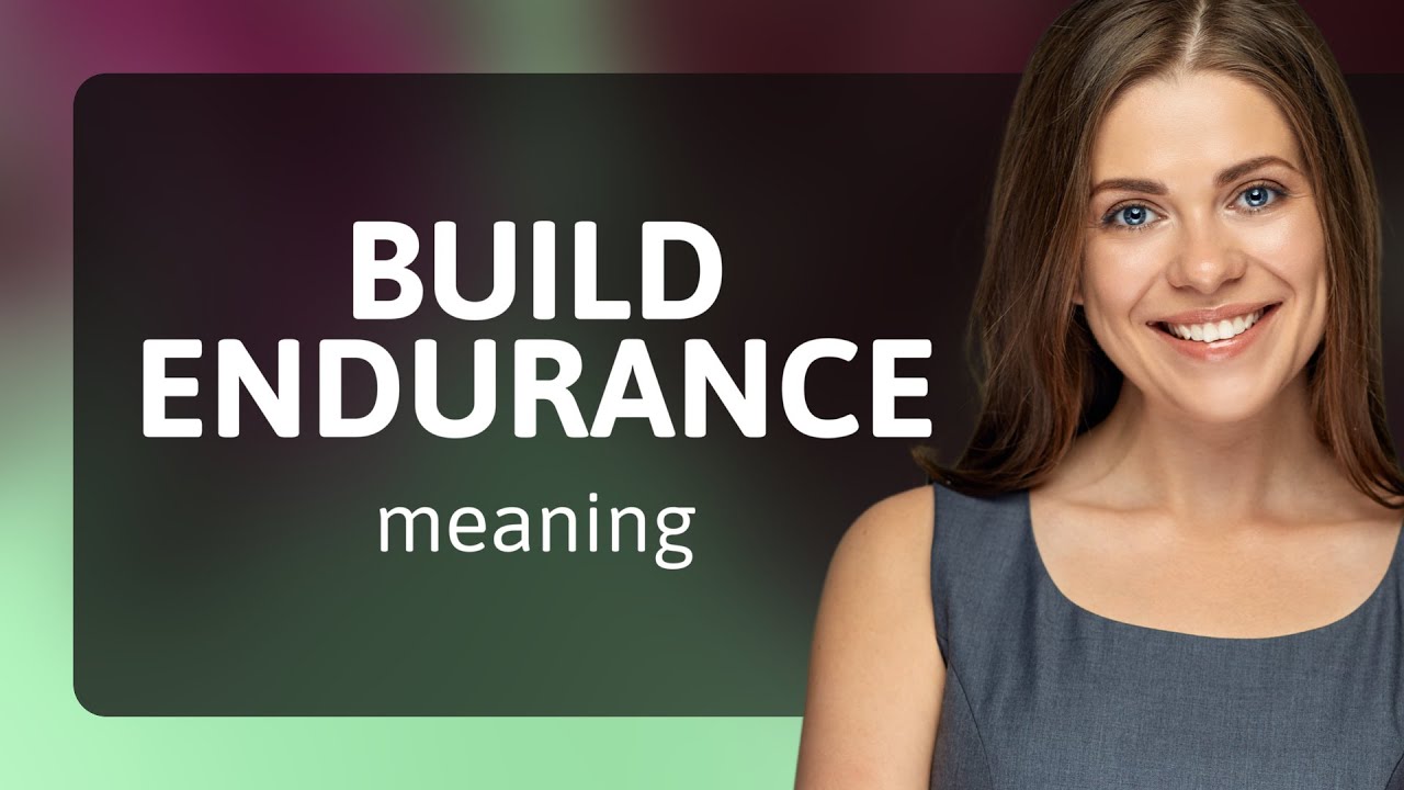 Building Endurance: Mastering the Meaning - YouTube
