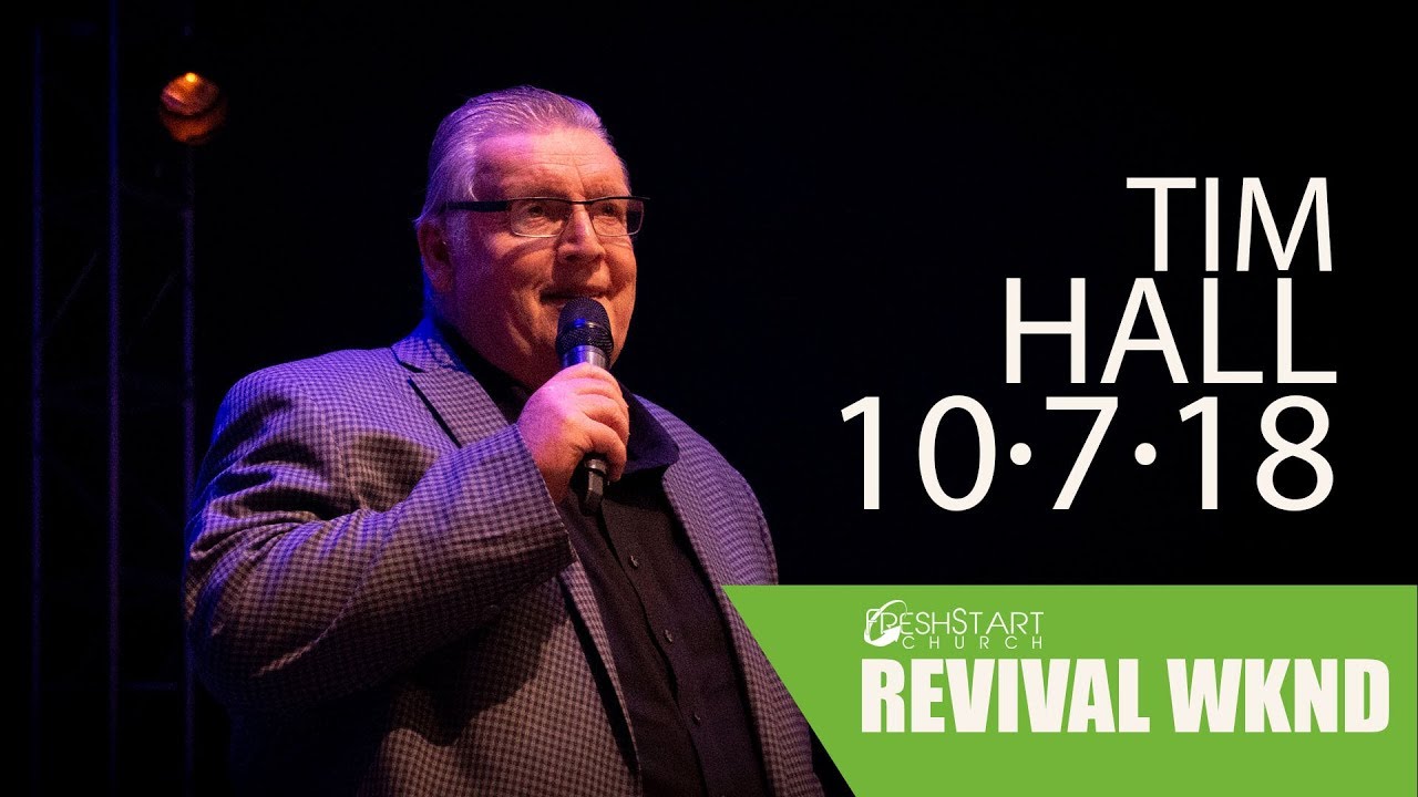 Revival Weekend: Sunday PM | Tim Hall | October 7, 2018 - YouTube