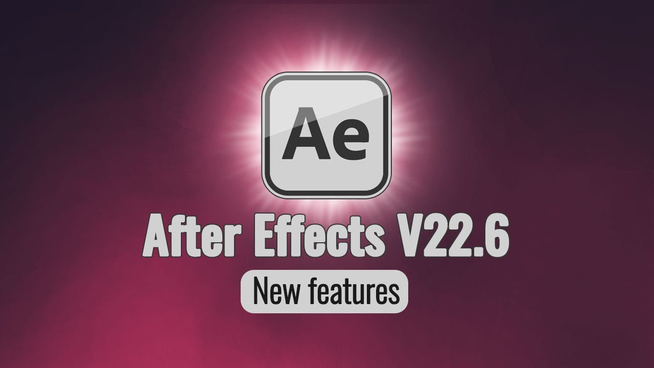 Adobe After Effects v22.6 - New features August 2022 - YouTube