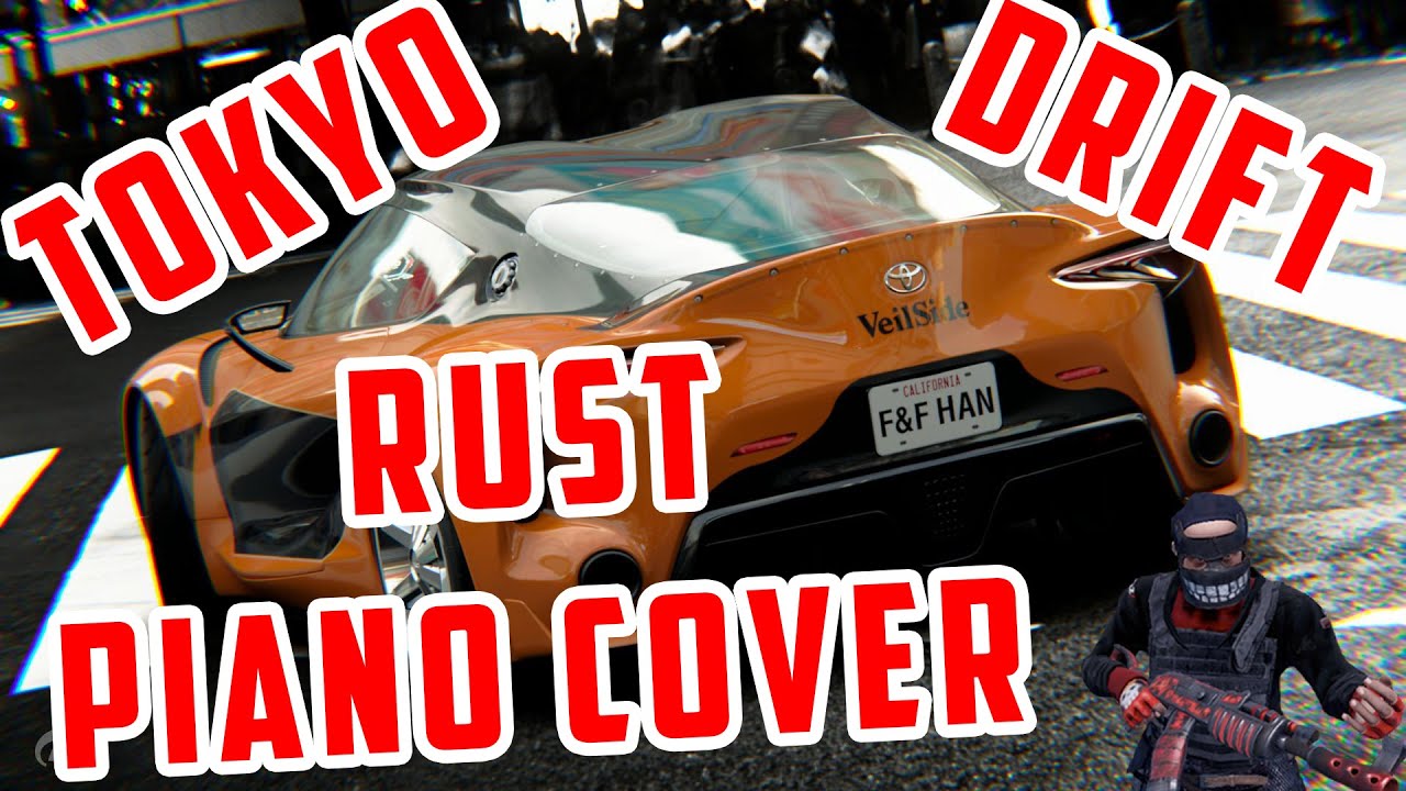 Tokyo RUST Drift - Rust Piano Cover - Tokyo Drift - Teriyaki Boyz - YouTube