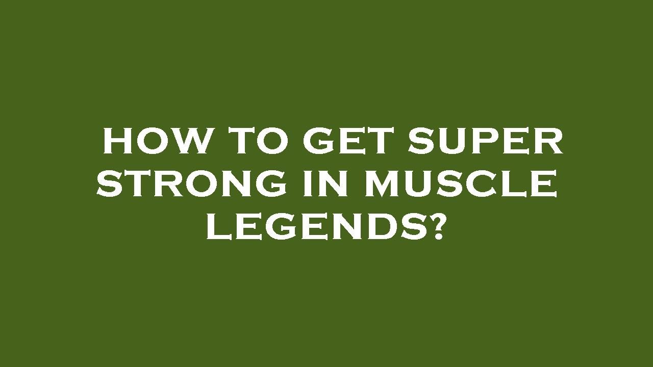 How to get super strong in muscle legends? - YouTube