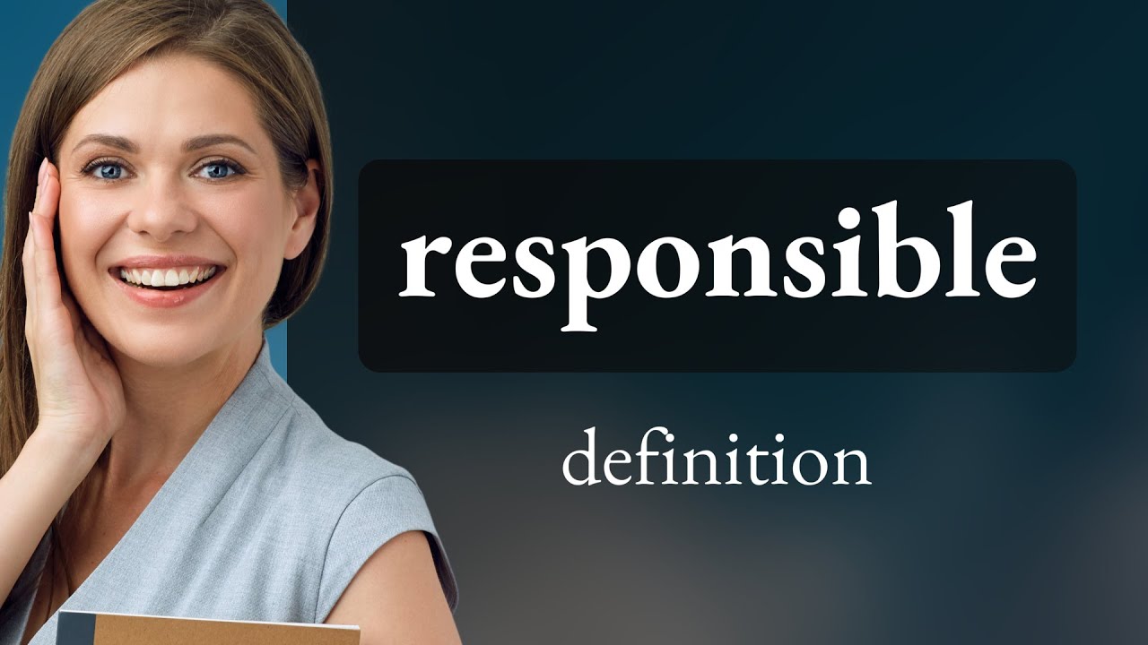 Responsible | RESPONSIBLE definition - YouTube