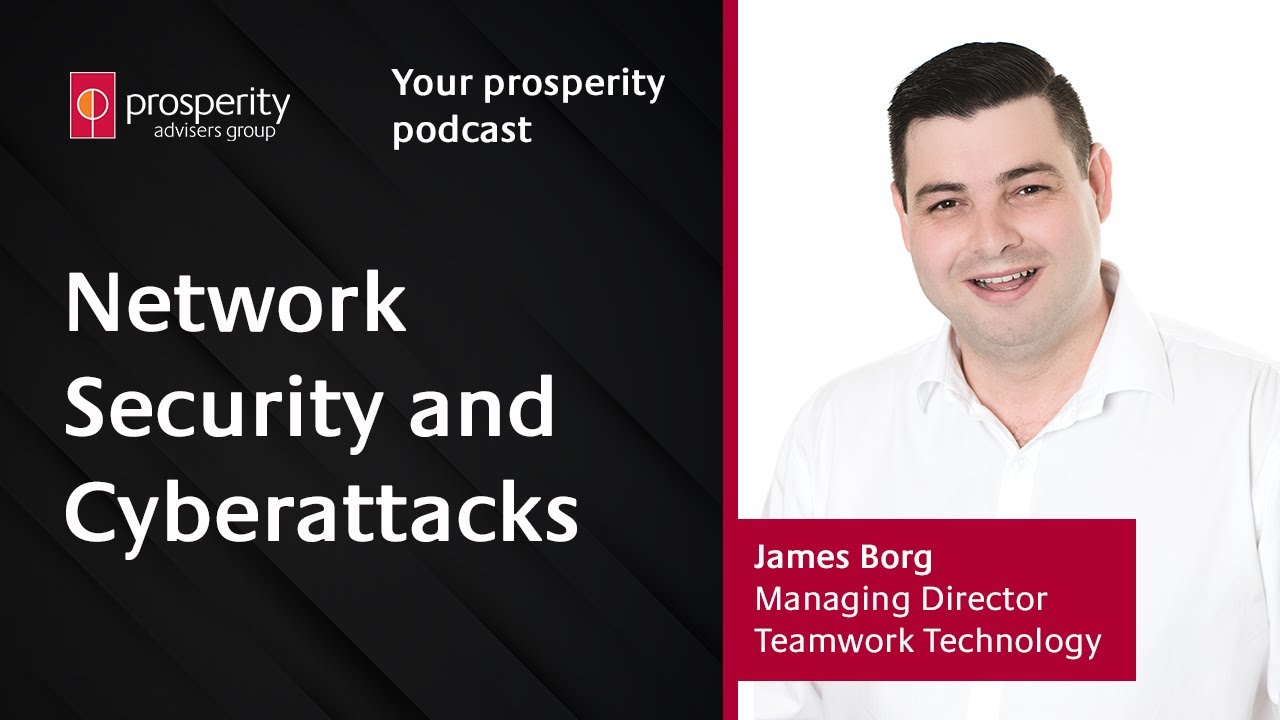 Network Security and Cyberattacks with James Borg of Teamwork Technology | Your prosperity ...