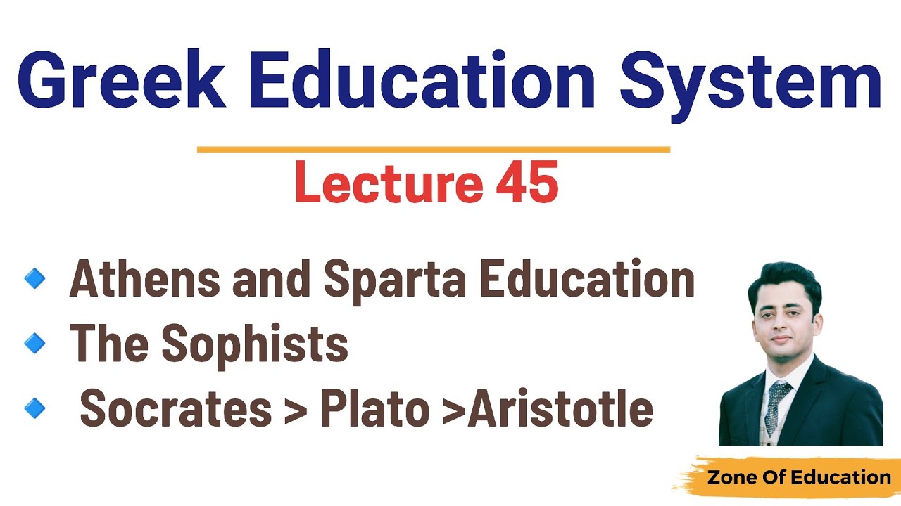 Lec 45 Greek Education System || Athens & Sparta Education || Sophists ...