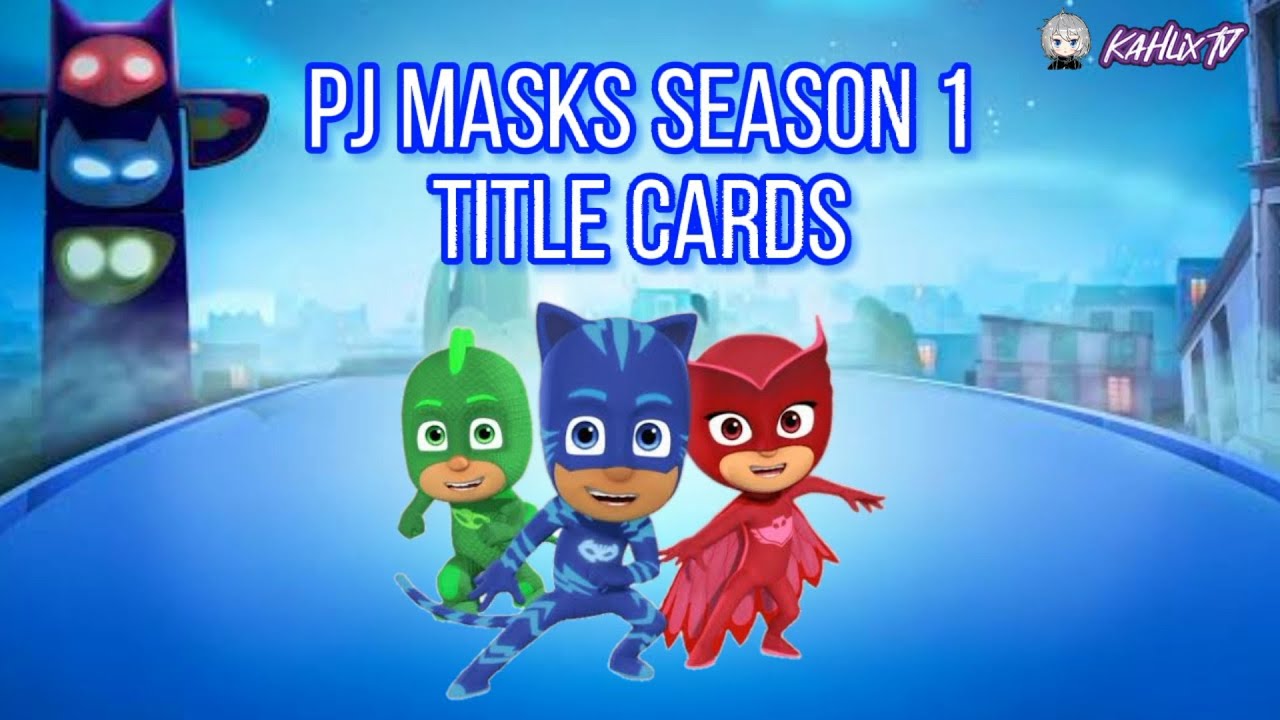 Pj Masks Season 1 | All Title Cards - YouTube