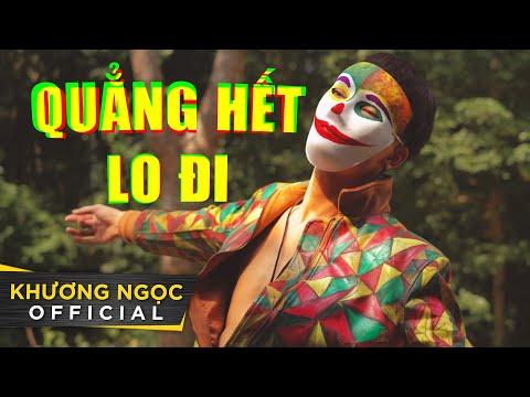 QUẲNG HẾT LO ĐI - KHƯƠNG NGỌC | OFFICIAL 4K MUSIC VIDEO (#QHLD)