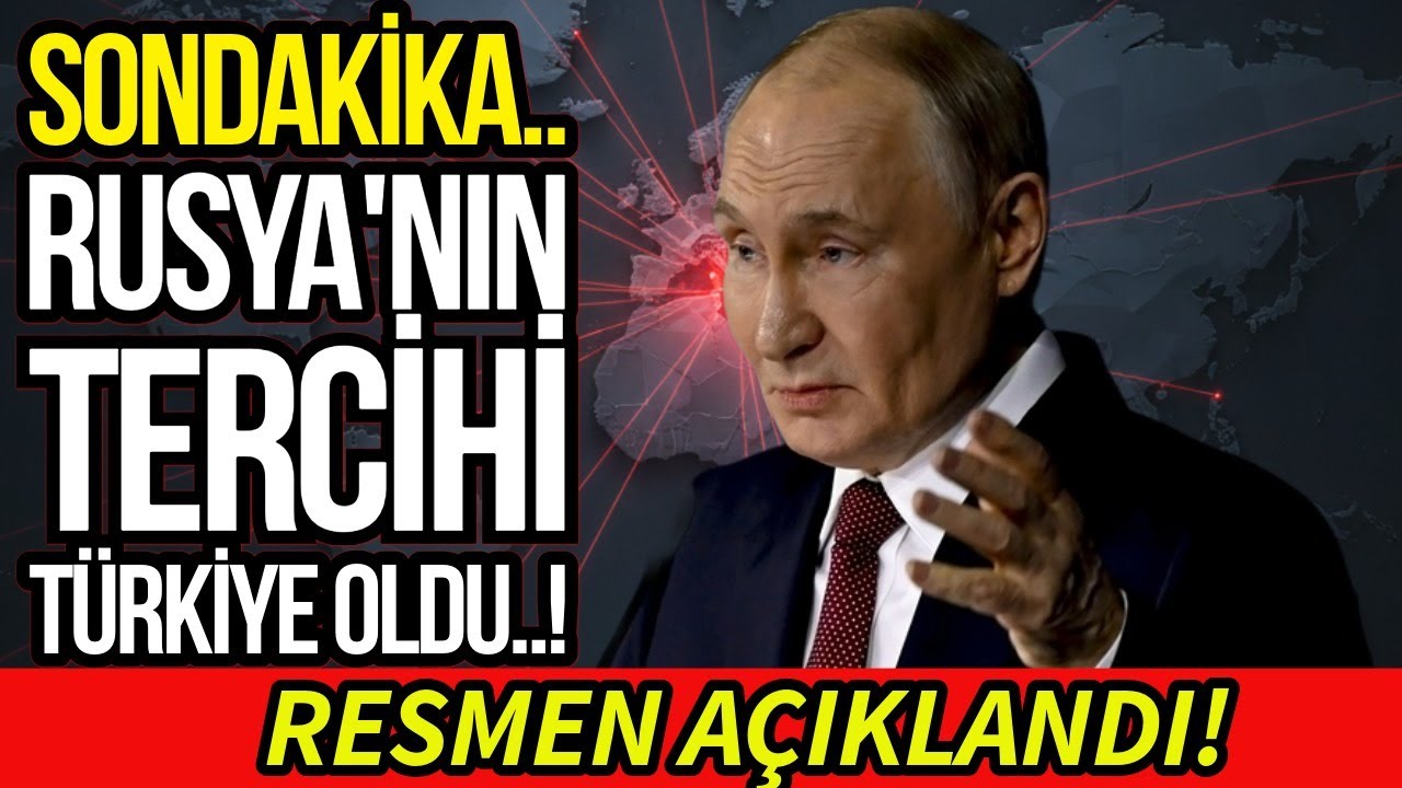 SONDAKİKA RUSYA'NIN TERCİHİ TÜRKİYE OLDU! RESMEN AÇIKLANDI! - YouTube