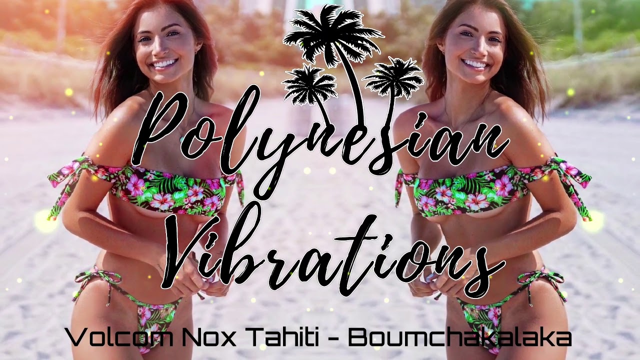 Volcom Nox Tahiti - Boumchakalaka [extended 2020] - YouTube