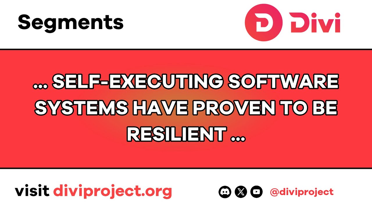 Divi Segments - Self Executing Software Have Proven To Be Resilient ...