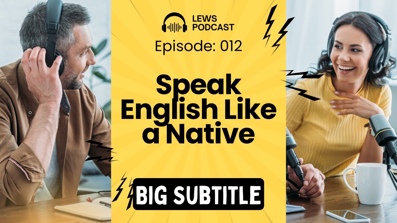 Ep: 012 | Speak English Like a Native – Learn Through Podcast with Big ...