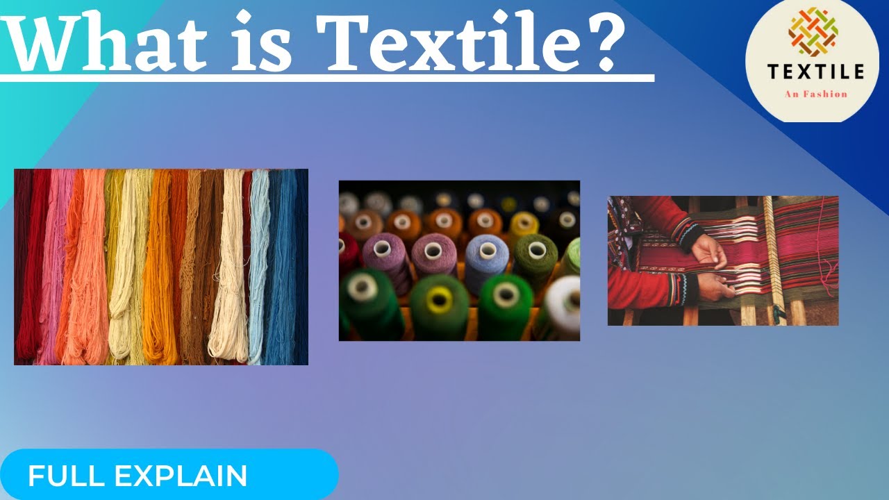 WHAT IS TEXTILE || Introduction of Textile || Full Explain || TEXTILE ...