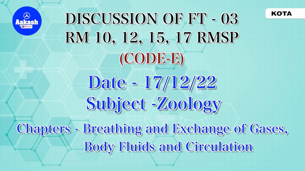 DISCUSSION OF FT - 03 RM 10, 12, 15, 17 RMSP (CODE-E) Zoology / Aakash ...