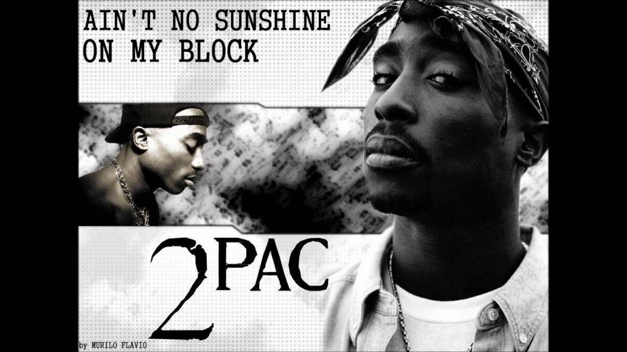 2Pac - Ain't No Sunshine On My Block - YouTube