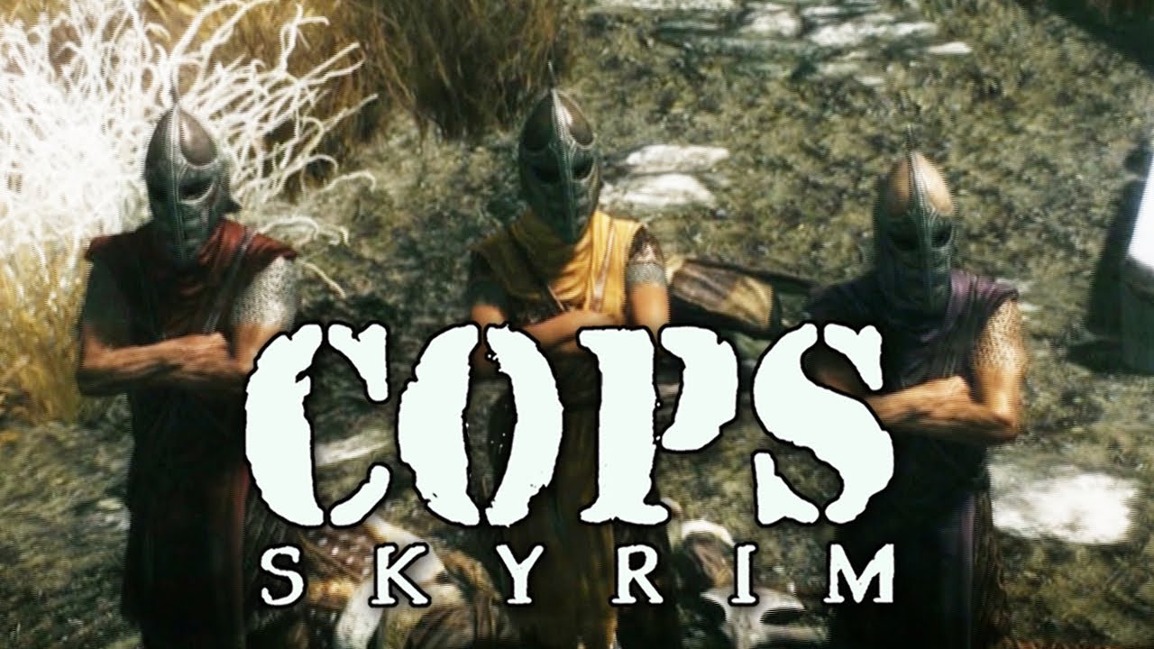 COPS: Skyrim - The Baddest Dudes We Know - YouTube