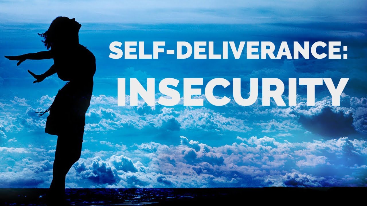 Deliverance from the Spirit of Insecurity | Self-Deliverance Prayers ...