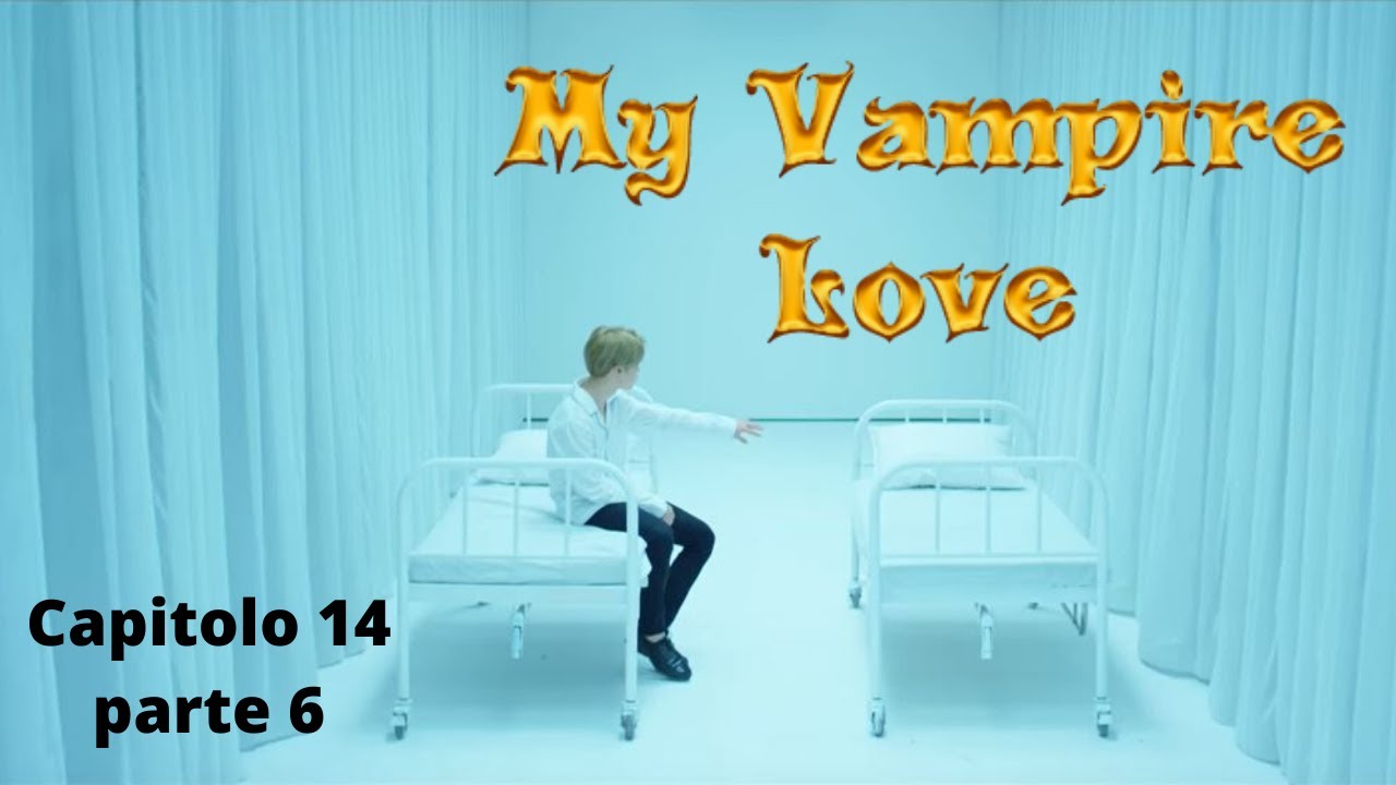 My Vampire Love Momento cruciale ☺️ Capitolo 14 (parte 6) - YouTube