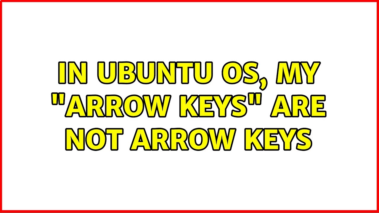 In Ubuntu OS My arrow Keys Are Not Arrow Keys 3 Solutions YouTube In Ubuntu OS My arrow Keys Are Not Arrow Keys 3 Solutions YouTube