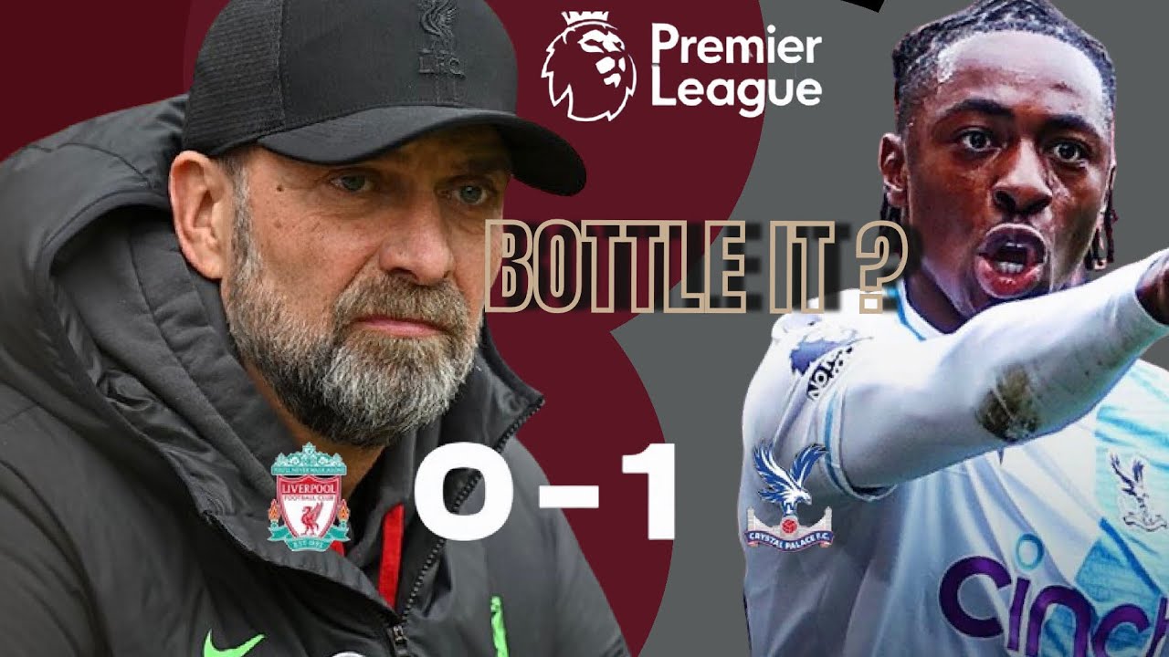 LIVERPOOL & KLOPP IMPLODES ! ( LIV 0 CRY 1 ) (BOTTLE FC ) - YouTube