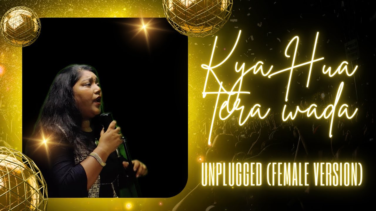 Kya Hua Tera Wada| Unplugged| Female version| by Dr. Richa. - YouTube