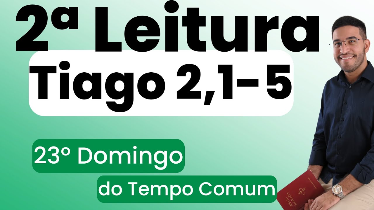 Segunda Leitura | Tiago 2,1-5 | 23º Domingo do Tempo Comum | 08/09/2024 ...