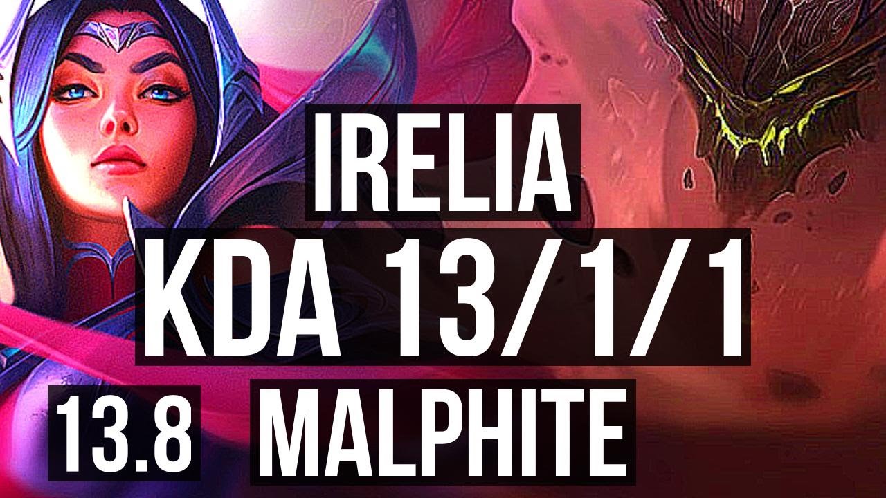 IRELIA vs MALPHITE (TOP) | 13/1/1, 8 solo kills, Legendary, 300+ games ...