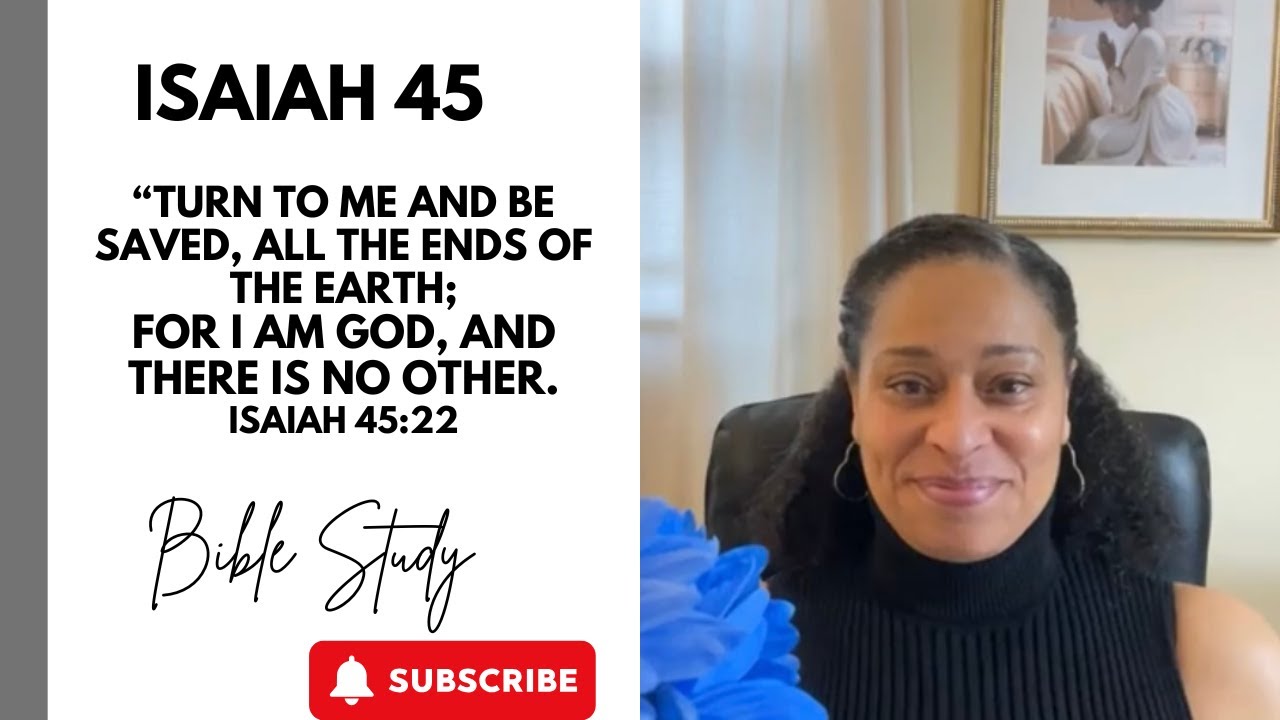 Isaiah 45 - For I Am God, And There Is No Other - Bible Study - YouTube