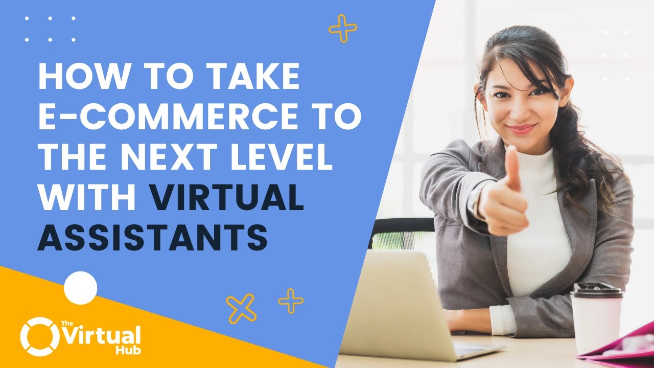 How Virtual Assistants Can Help Your E-Commerce Business Stand Out ...