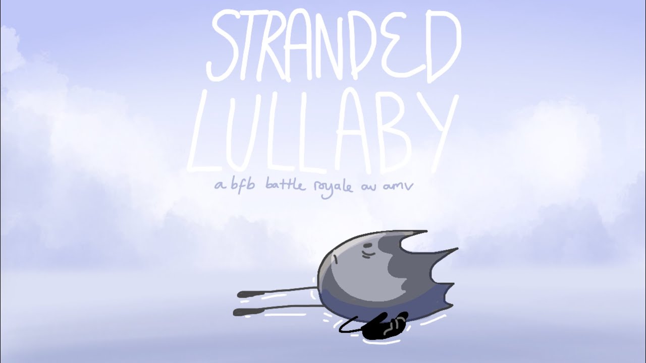 stranded lullaby [BFB Battle Royale AU] [THE END 2/6] - YouTube