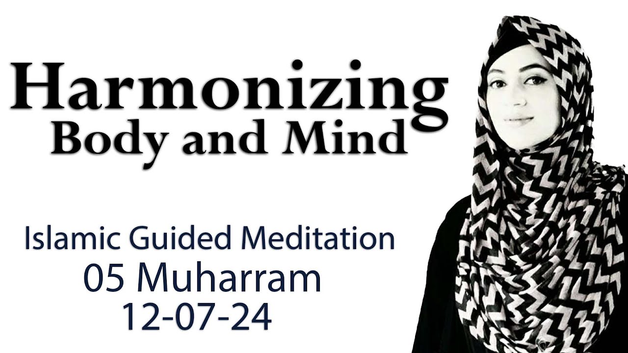 Harmonizing Body and Mind | 5 Muharram | 12-07-24 | Guided Meditation ...