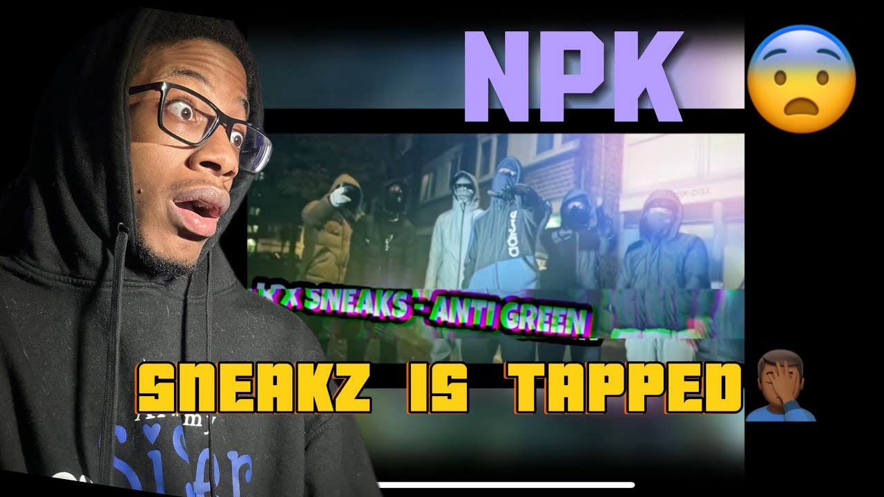 #NPK LR x Sneakz- Anti Green UK DRILL REACTION😳🔥SNEAKZ IS TAPPED BRUV😨 ...
