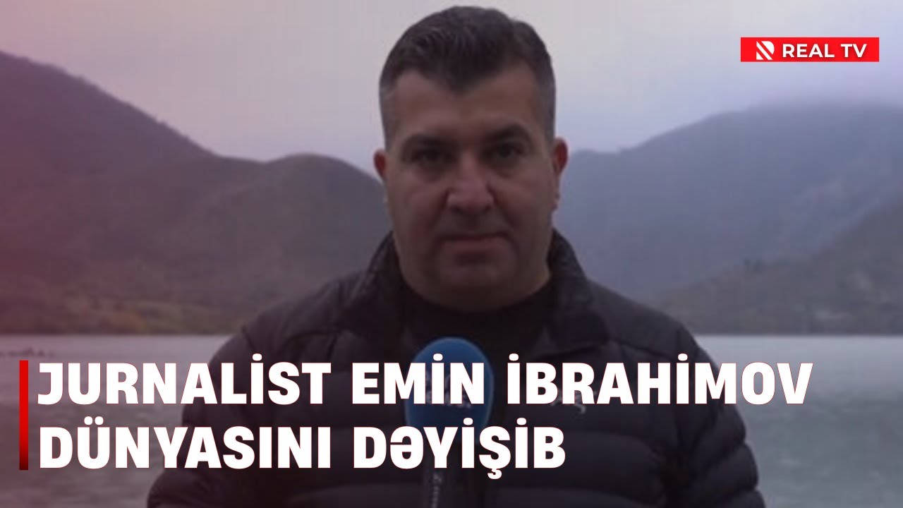 Jurnalistikamıza itki: Jurnalist Emin İbrahimov dünyasını dəyişib - YouTube