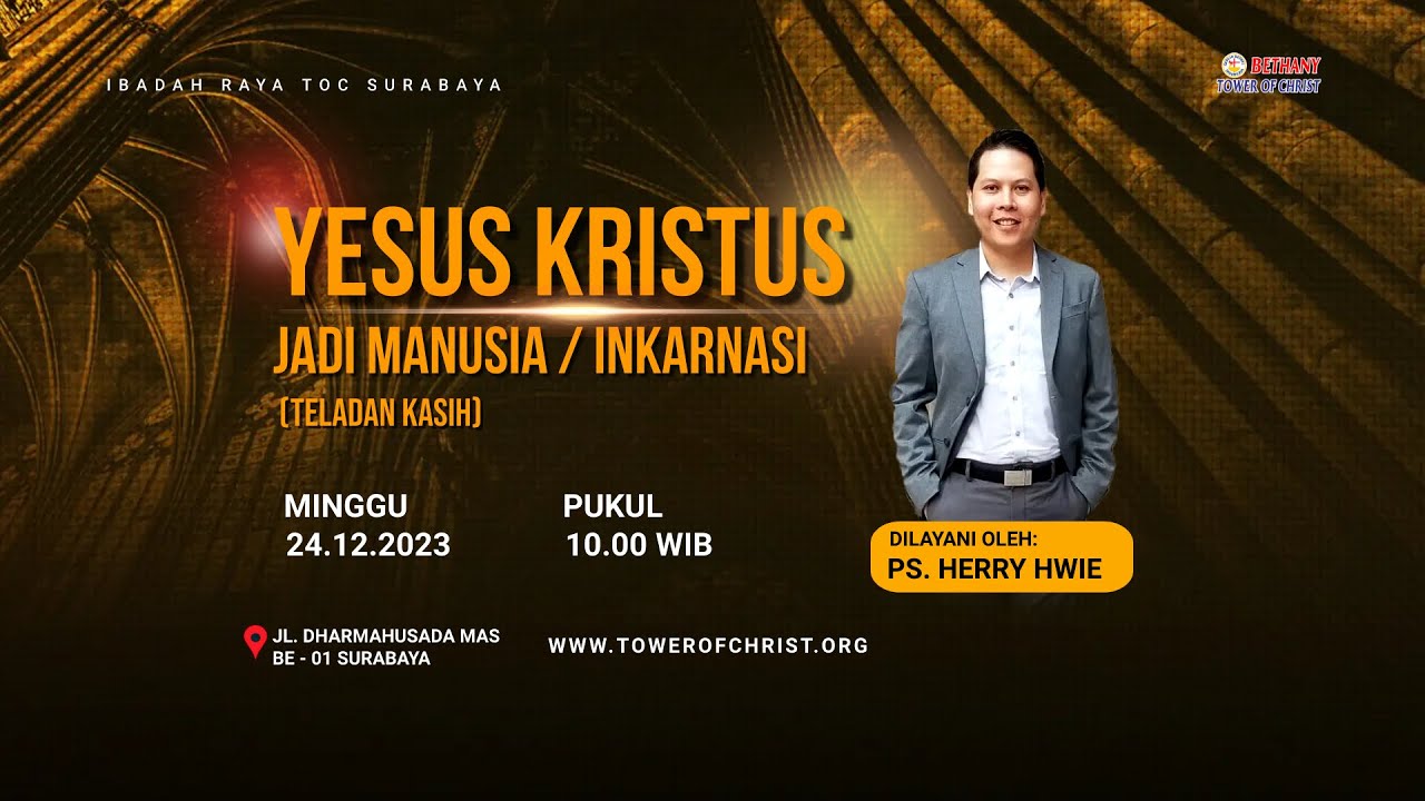 Yesus Kristus Jadi Manusia / Inkarnasi (Teladan Kasih) - Ps. Herry Hwie ...