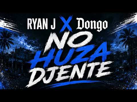DONGO- NO HUZA DJENTE ( RYAN J )