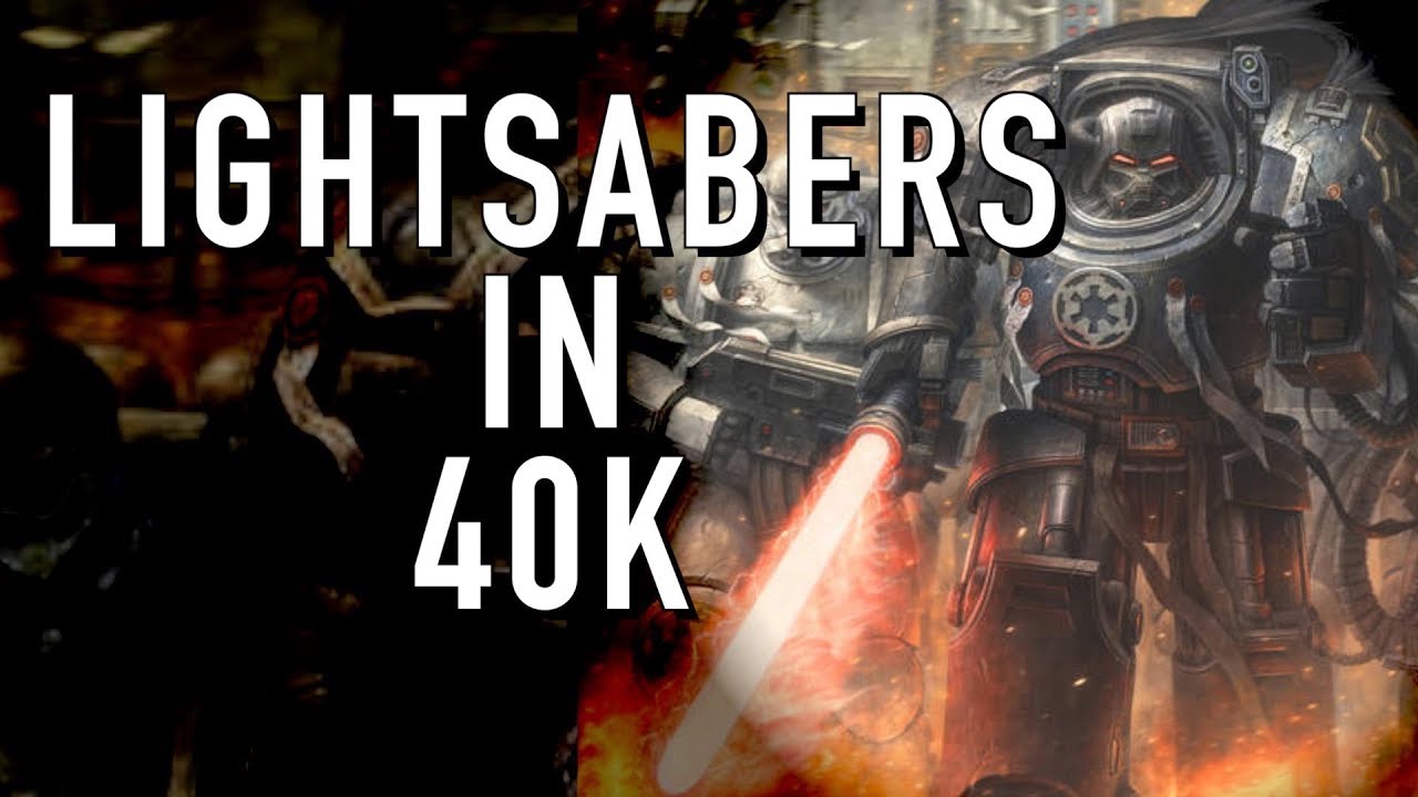 Lightsabers in Warhammer 40K For the Greater WAAAGH - YouTube
