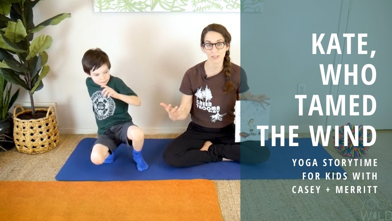 Kate Who Tamed the Wind | Yoga Storytime for Kids | Yoga Wild - YouTube