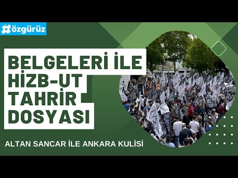 Belgeleri ile Hizb-ut Tahrir dosyası: Hilafet istemek suç mu? | Altan Sancar ile Ankara Kulisi