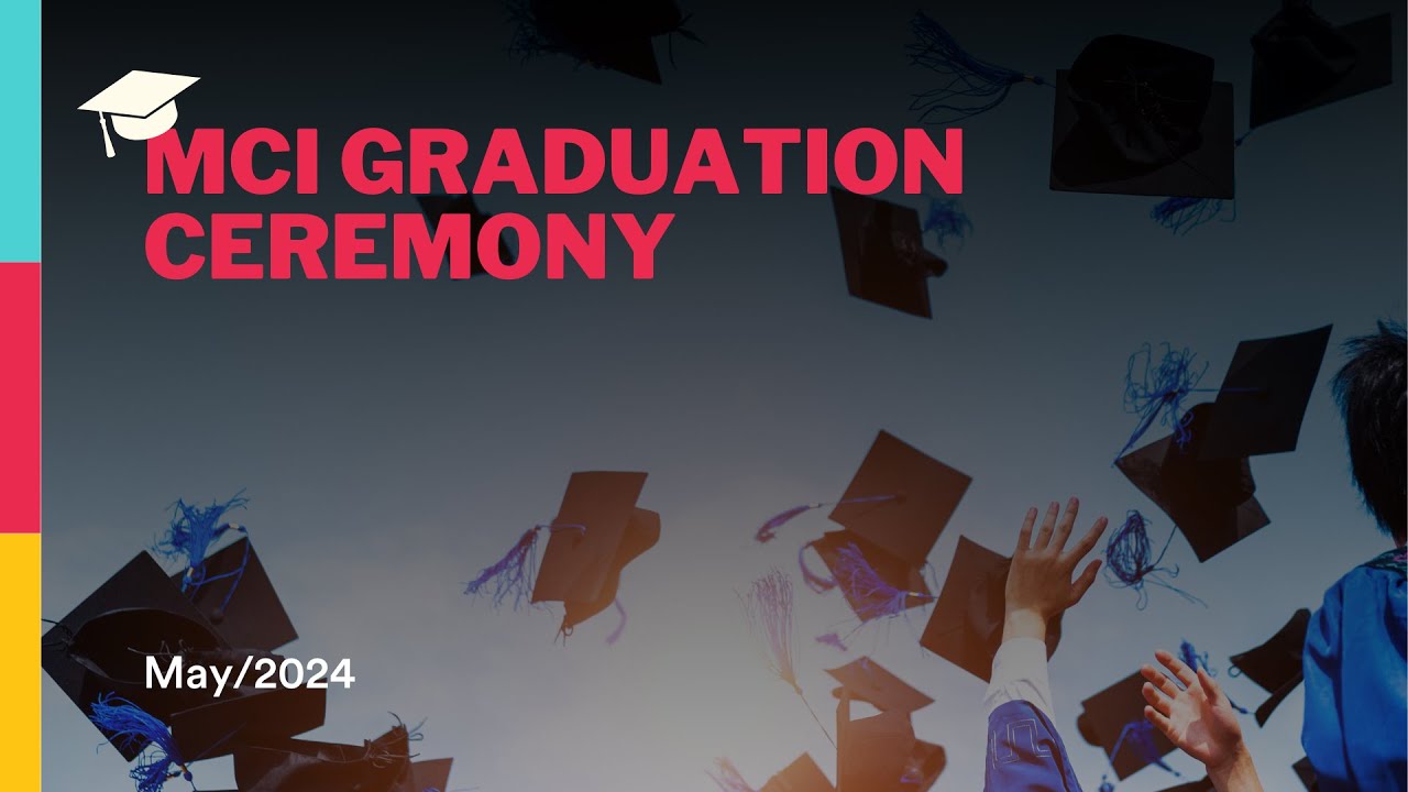 MCI Virtual Graduation Ceremony - May, 2024 - YouTube