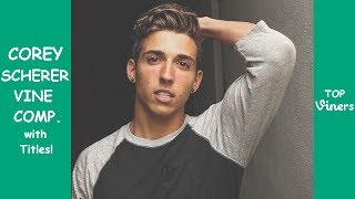 Corey Scherer Vine Compilation with Titles! BEST Corey Scherer Vines ...