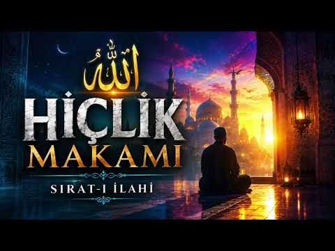 Hiçlik Makamı - Sırat-ı İlahi | Huzur Veren Dinlendirici İlahi 