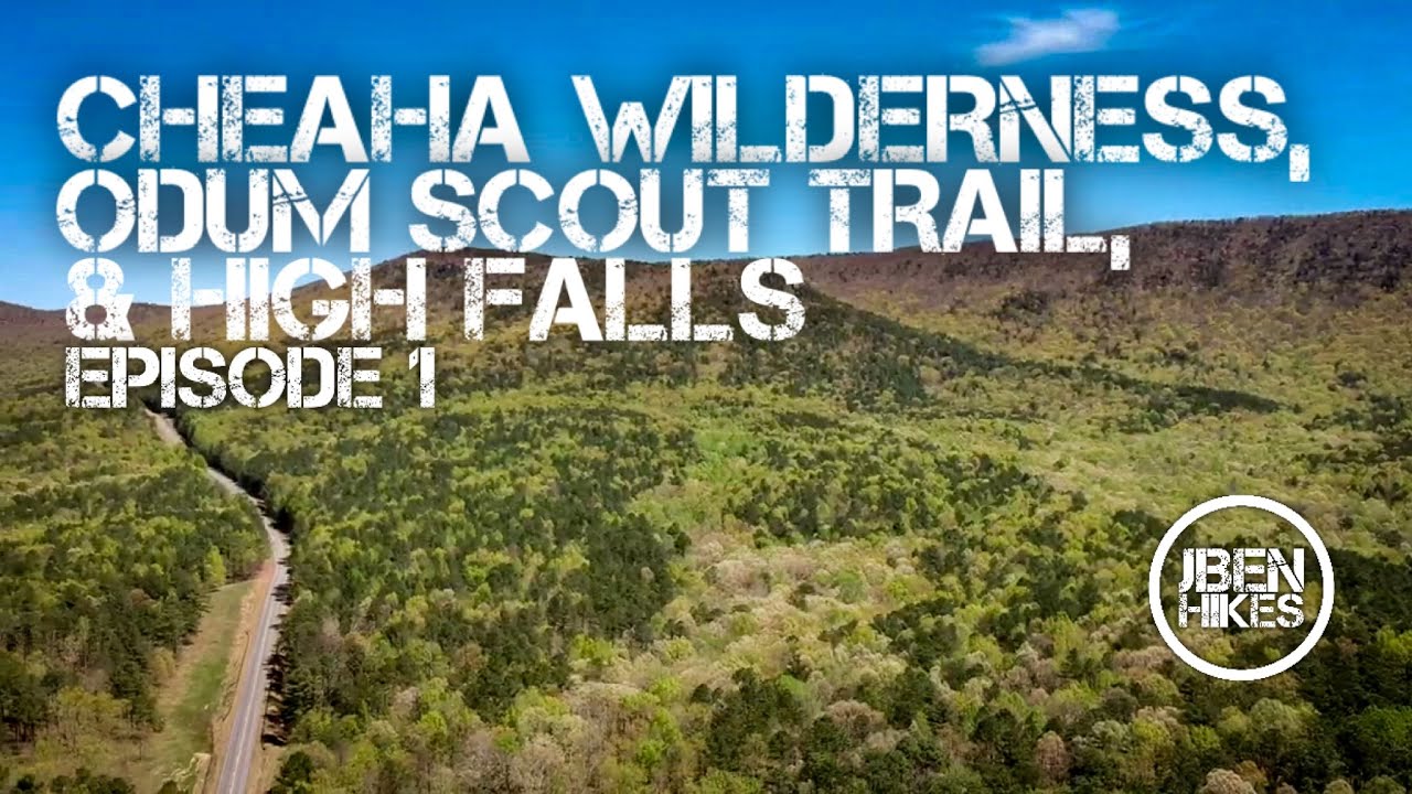 CHEAHA WILDERNESS, ODUM SCOUT TRAIL, & HIGH FALLS | EPISODE 1 ...