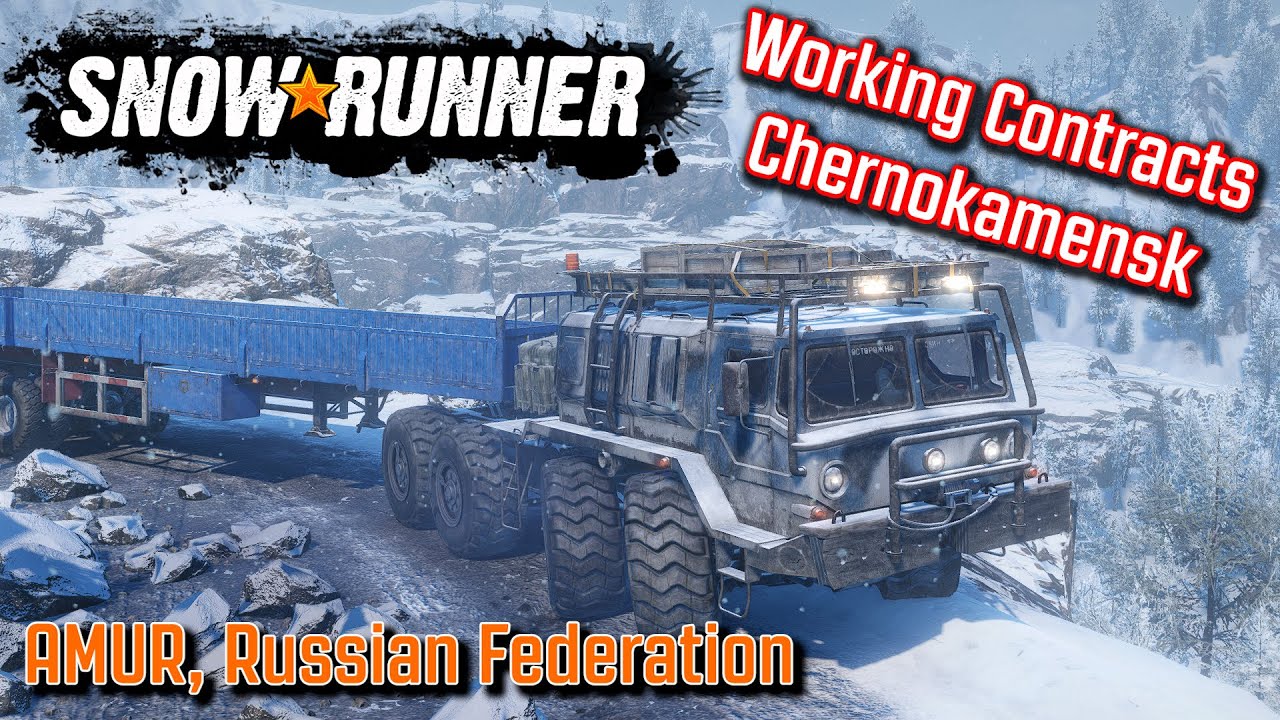 SnowRunner - Phase 4 Amur Russia - Clearing Contracts on Chernokamensk ...